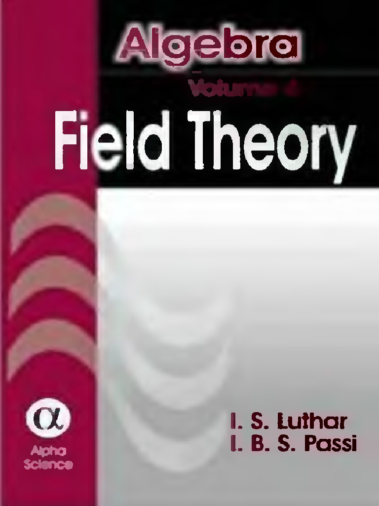 Algebra Vol 4. Field Theory (Etc.) (Z-Library) | PDF