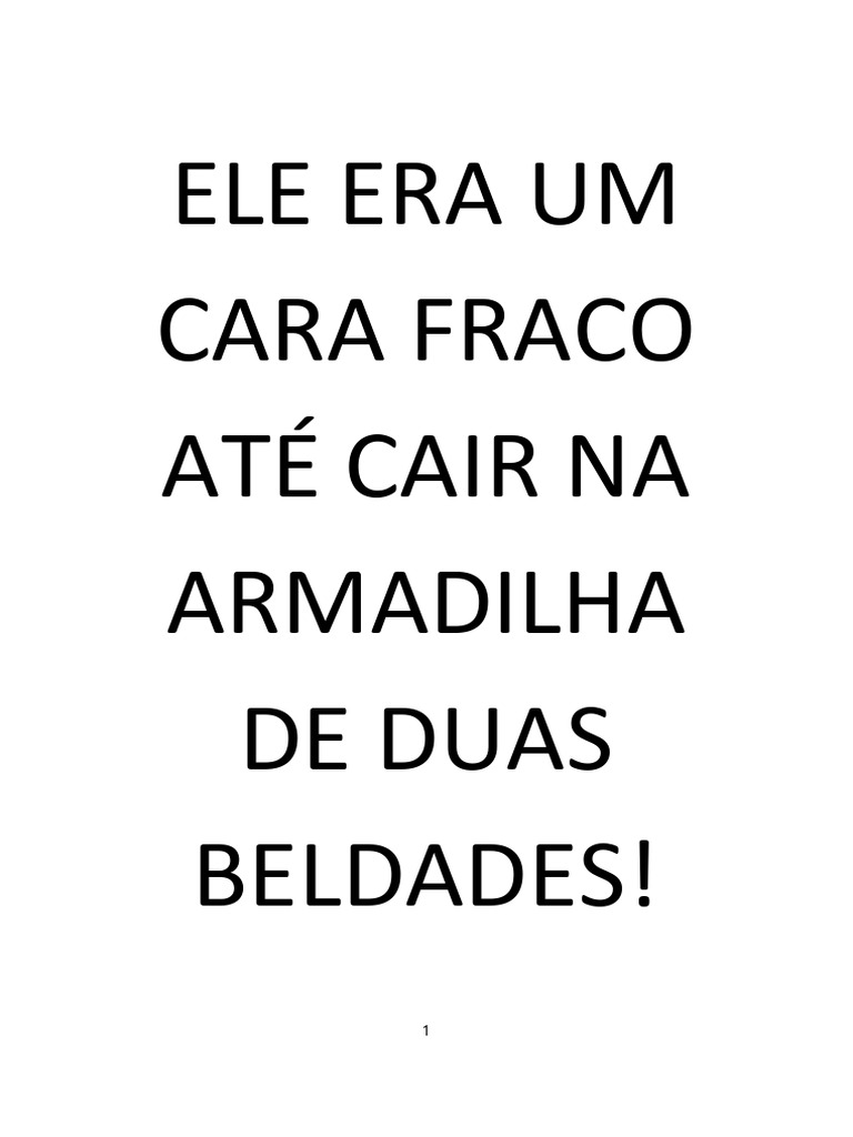 Ele Era Um Cara Fraco Até Cair Na Armadilha de Duas Beldades! | PDF