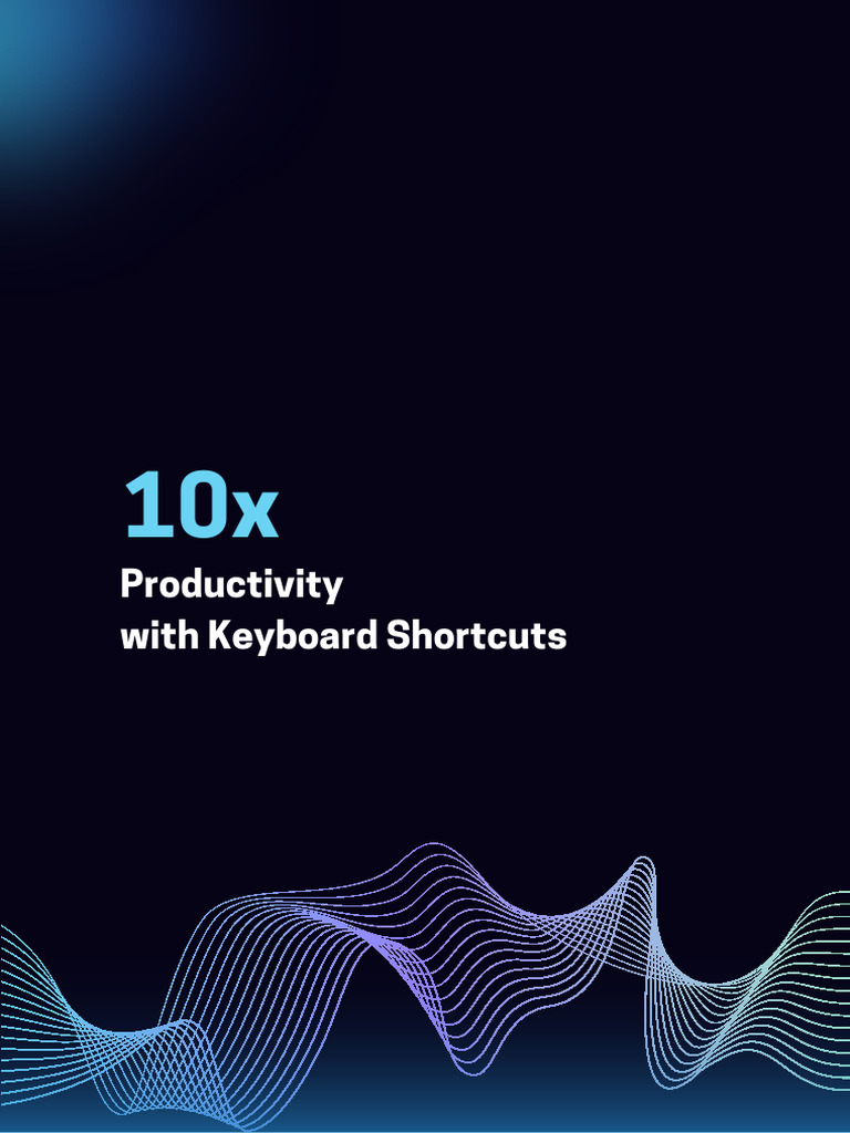 10x Productivity - Keyboard Shortcuts | PDF
