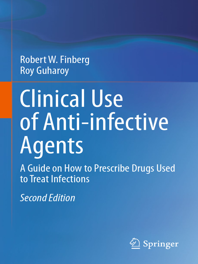 Clinical Use of Anti-Infective Agents: Robert W. Finberg Roy Guharoy | PDF