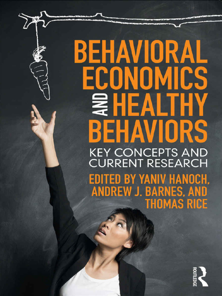 BEHAVIORAL ECONOMICS AND HEALTHY BEHAVIORS Key Concepts and Current | PDF