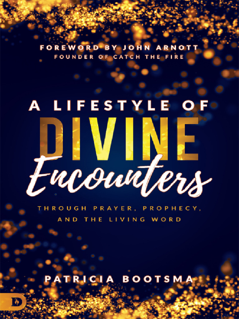 A Lifestyle of Divine Encounters Through Prayer, Prophecy, and The ...