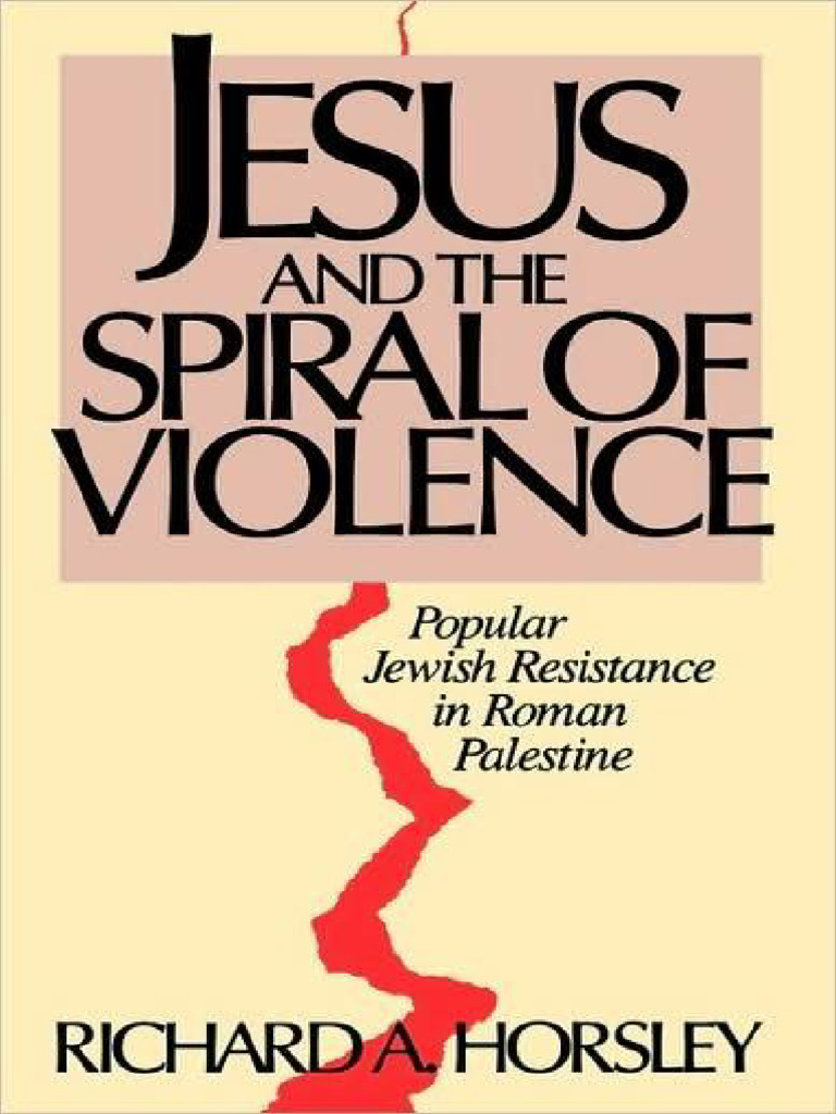 Jesus and Spiral of Violence (Richard A. Horsley [Horsley, Richard A ...