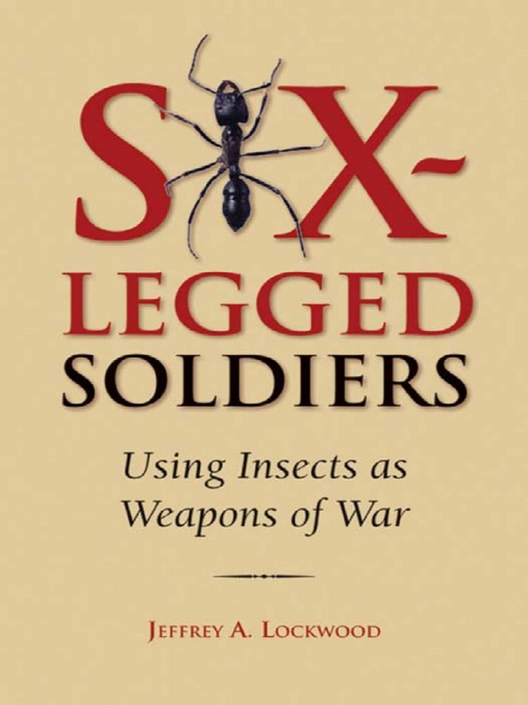 Soldadosde 6 Pernas Using Insects As Weapons of War Jeffrey A. Lockwood ...