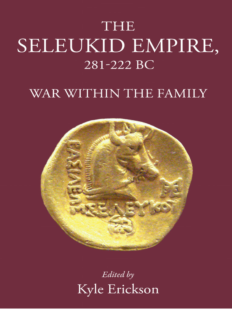 Kyle Erickson - The Seleukid Empire 281-222 BC War Within The Family ...