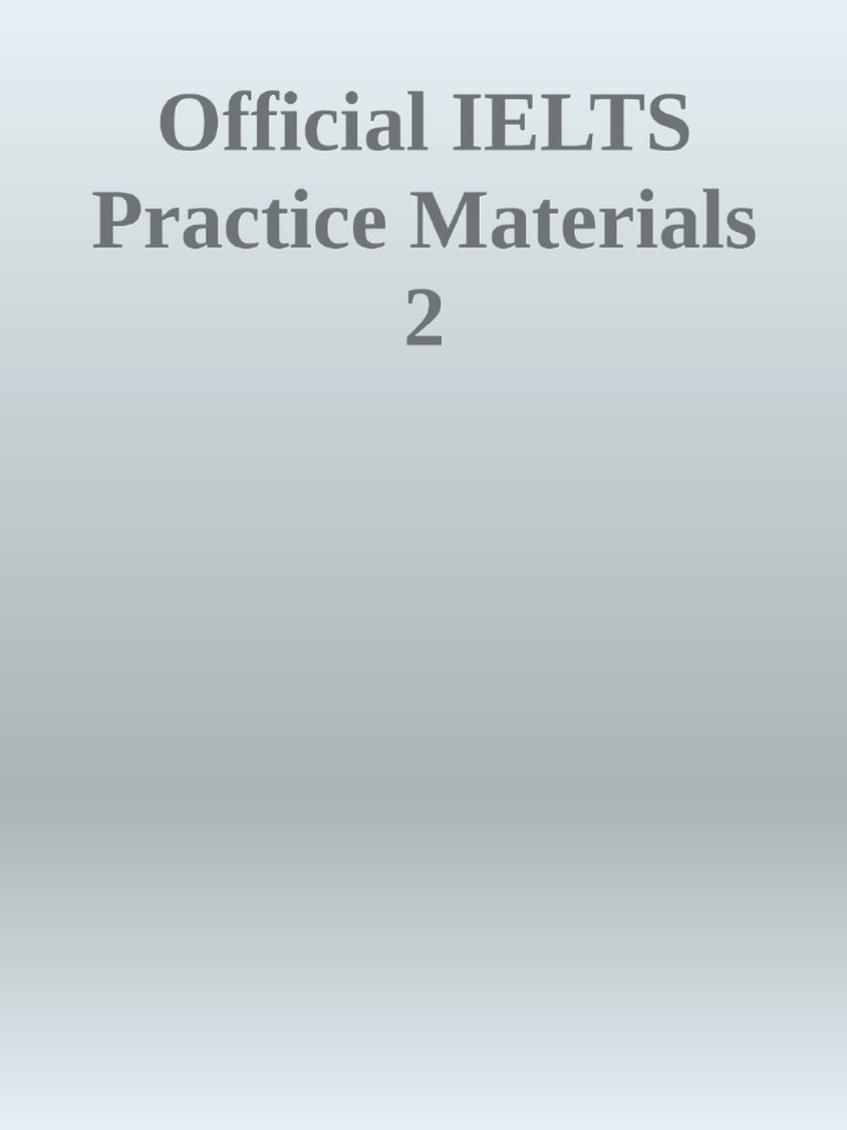 Official IELTS Practice Materials 2 - Cambridge | PDF