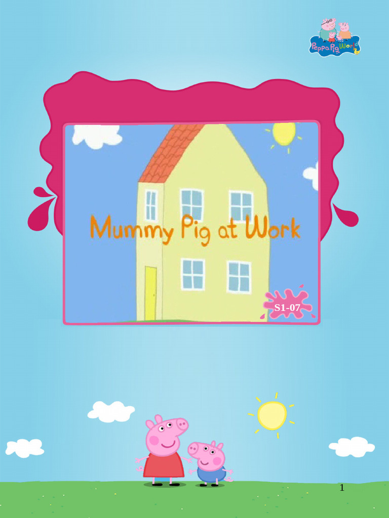 S1-07 Mummy Pig at Work | PDF