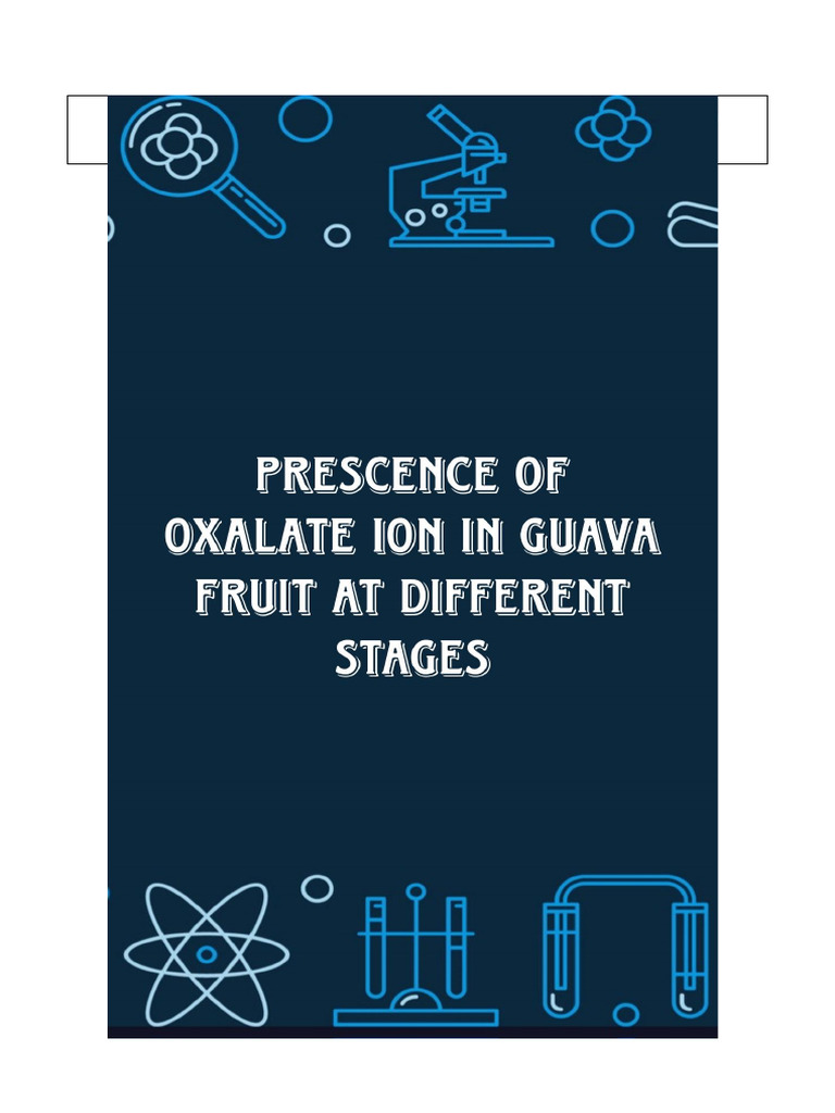 Prescence of oxalate ion in guava at different stages of ripening By Abhay Singh Solanki | PDF