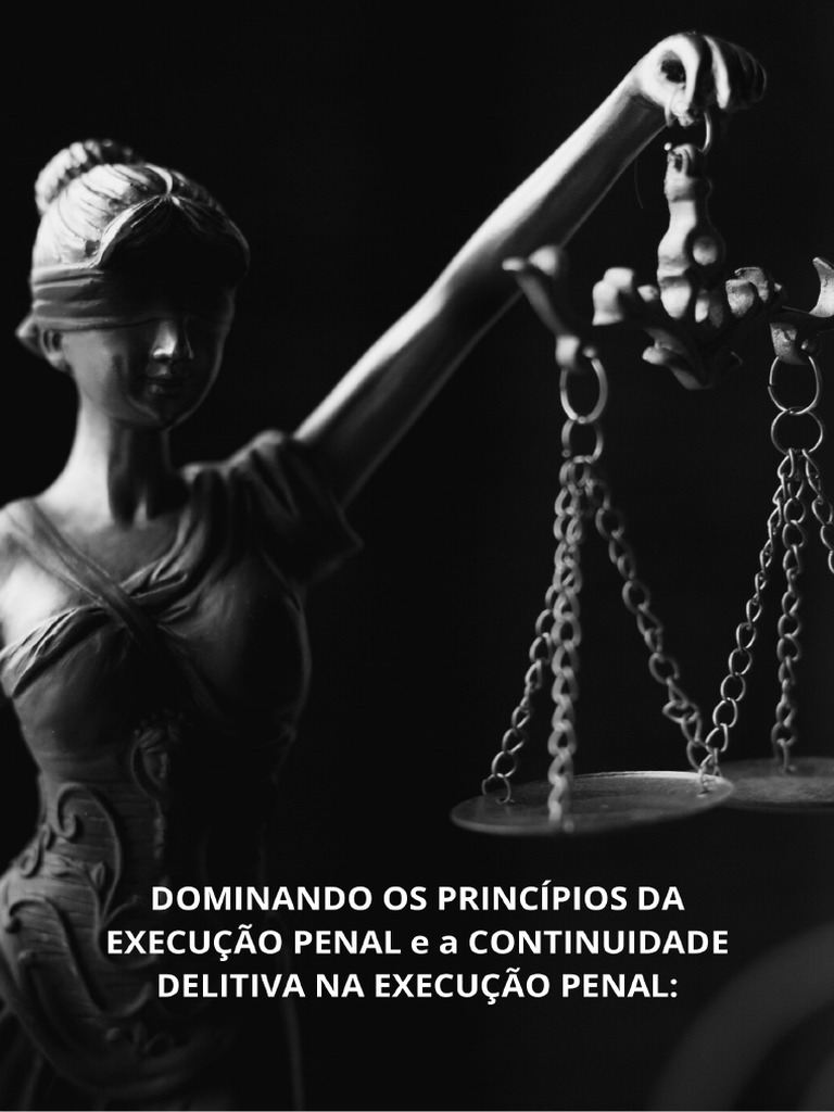 dominando-os-principios-da-execucao-penal-e-a-continuidade-delitiva | PDF dominando-os-principios-da-execucao-penal-e-a-continuidade-delitiva | PDF