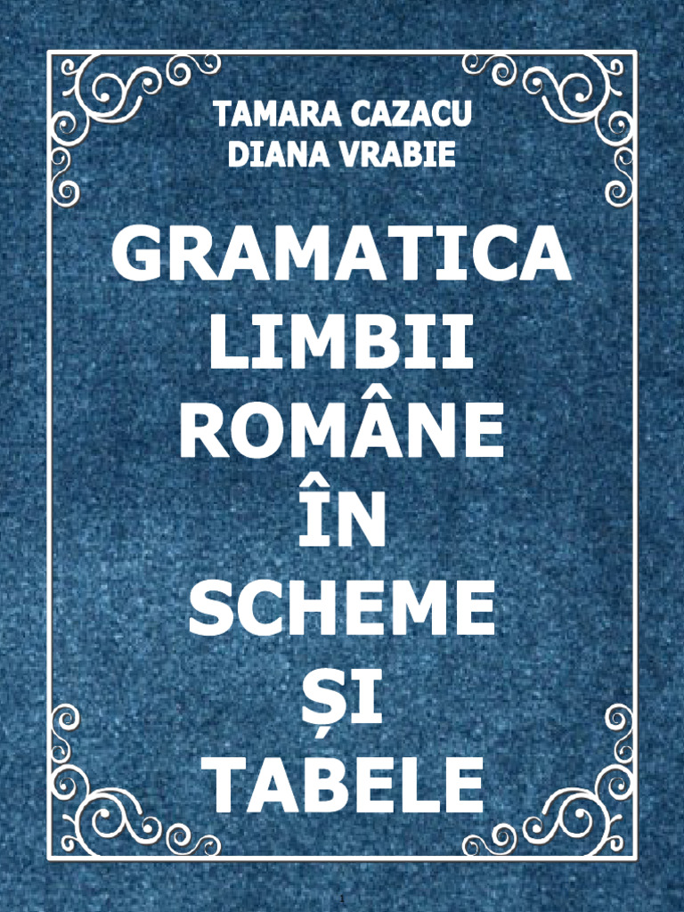 Tamara Cazacu. Gramatica Limbii Române În Scheme Și Tabele | PDF