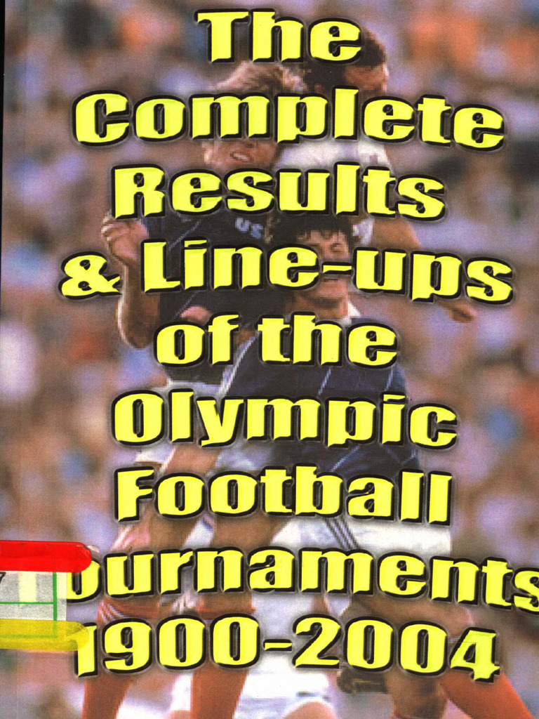 THE COMPLETE RESULTS & LINE-UPS OF THE OLYMPIC FOOTBALL | PDF