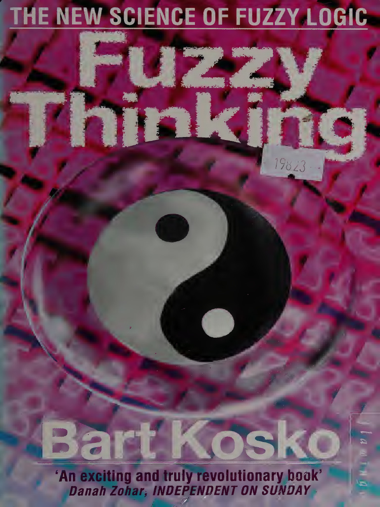 Bart Kosko - Fuzzy Thinking - The New Science of Fuzzy Logic-HarperPerennial (1994) (Z-Lib - Io ...