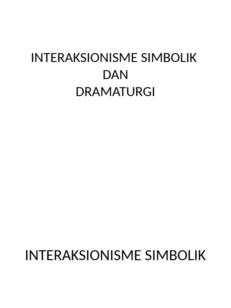 Interaksionisme Simbolik Dan Dramaturgi 1 | PDF