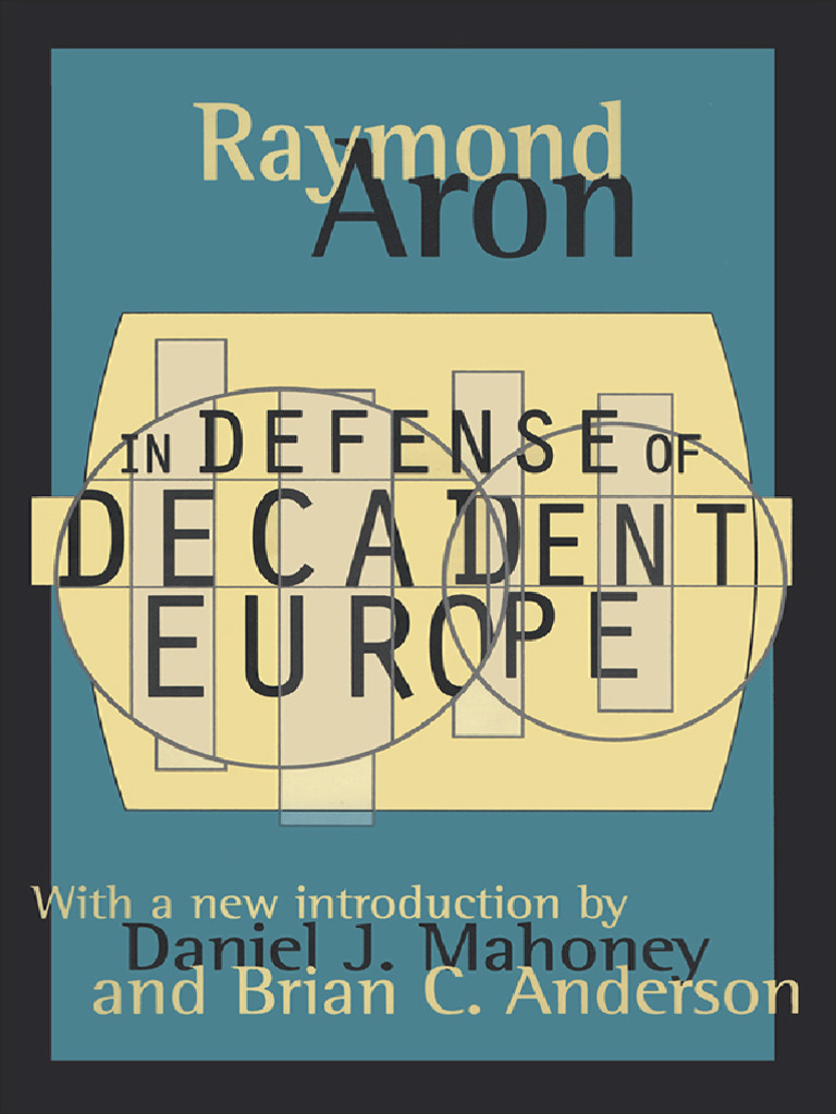 Raymond Aron - Alan Rosenthal in Defense of Decadent Europe Routledge ...