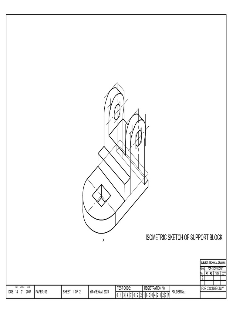 Isometric Sketch of Support Block: Ques. For CXC Use Only No. P1 P2 ...