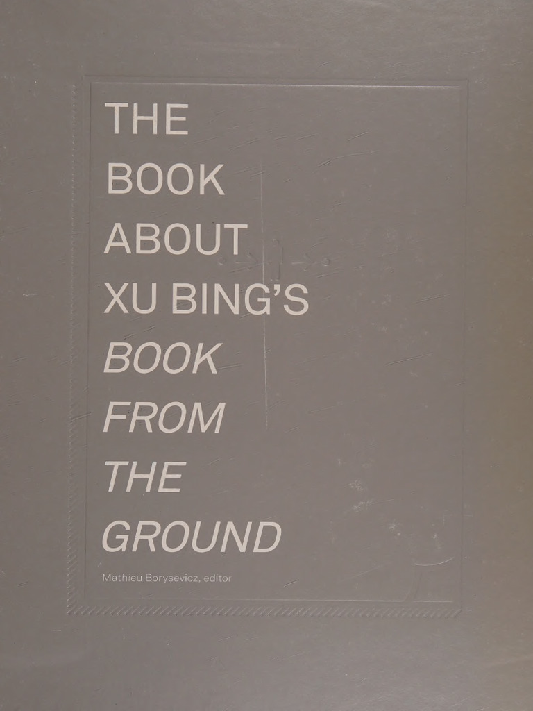 The Book About Xu Bing's Book From The Ground | PDF
