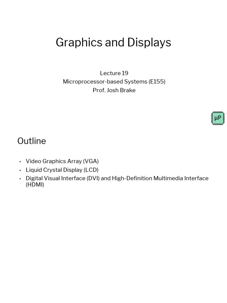 Graphics and Displays: Microprocessor-Based Systems (E155) Prof. Josh ...