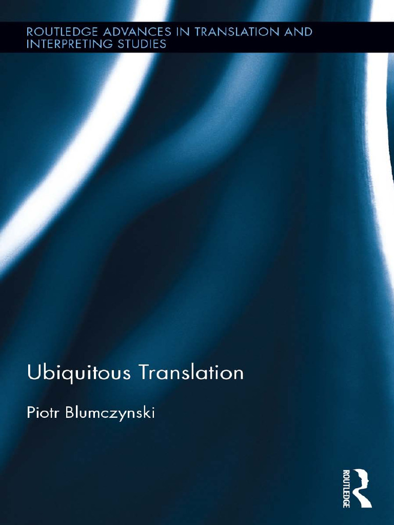Piotr Blumczynski - Ubiquitous Translation | PDF