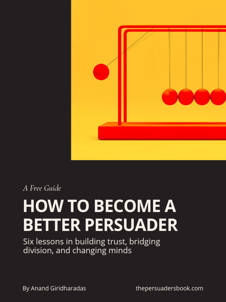 Your Guide To Becoming A Better Persuader | PDF