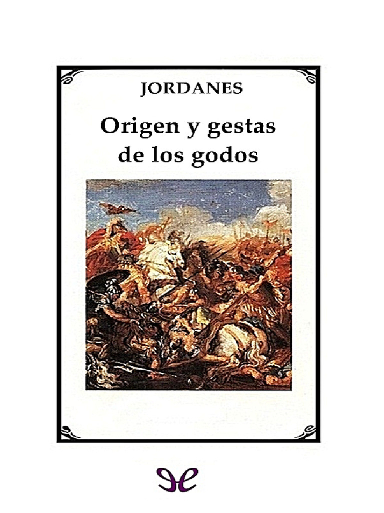 Jordanes. - Origen y Gestas de Los Godos (EPL-FS) (551) (2017) | PDF