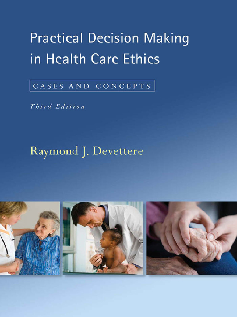 Practical Decision Making In Health Care Ethics Cases And Concepts