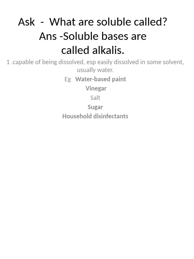 Ask - What Are Soluble Called? Ans - Soluble Bases Are Called Alkalis | PDF