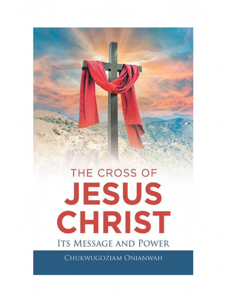 The Cross of Jesus Christ Its Message and Power | PDF
