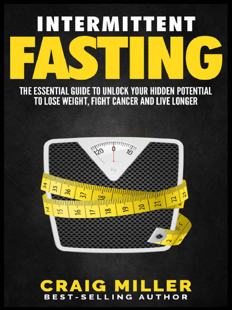 Intermittent Fasting The Essential Guide To Unlock Your Hidden P | PDF