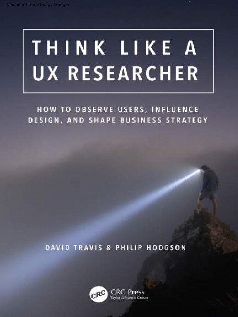 Think Like A UX Researcher - How To Observe Users, Influence Design, and Shape Business Strategy ...