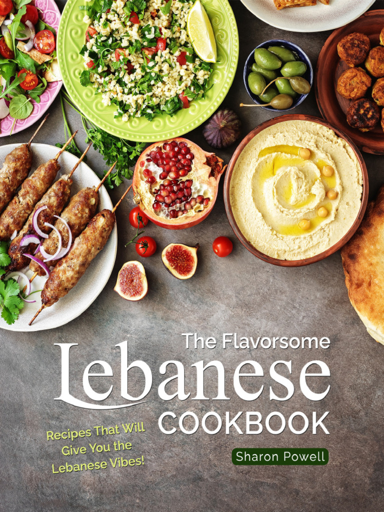 The Flavorsome Lebanese Cookbook - Recipes That Will Give You The ...