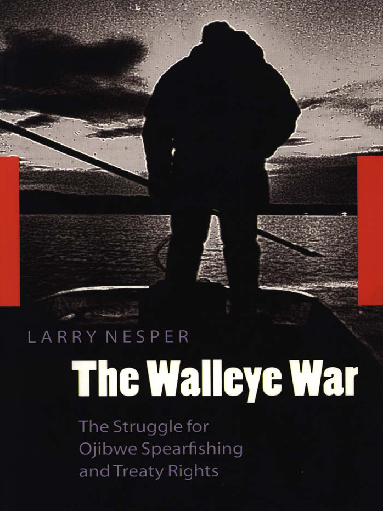The Walleye War The Struggle For Ojibwe Spearfishing and Treaty Rights ...