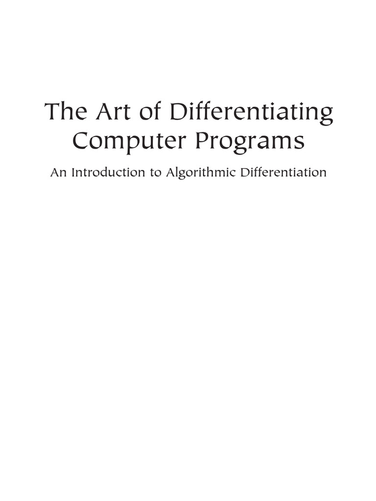 The Art of Differentiating Computer Programs: An Introduction To Algorithmic Differentiation | PDF