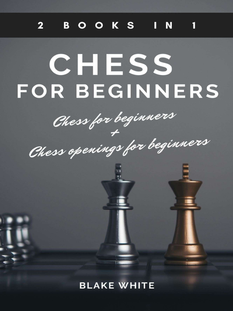 CHESS 2 BOOKS in 1 - Chess For Beginners + Chess Openings For Beginners | PDF