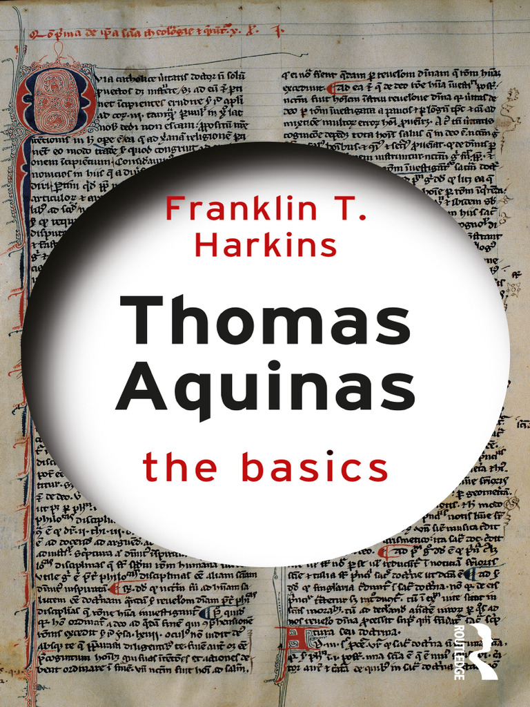 Thomas Aquinas The Basics (Franklin T. Harkins) (Z-Library) | PDF