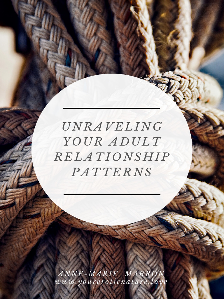 Unraveling Your Adult Relationship Patternsby Anne Marie Marron | PDF