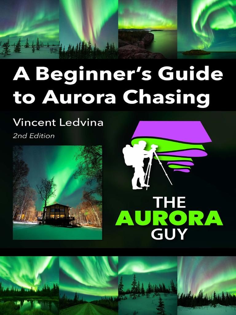 A Beginner's Guide To Aurora Chasing (2nd Edition) | PDF