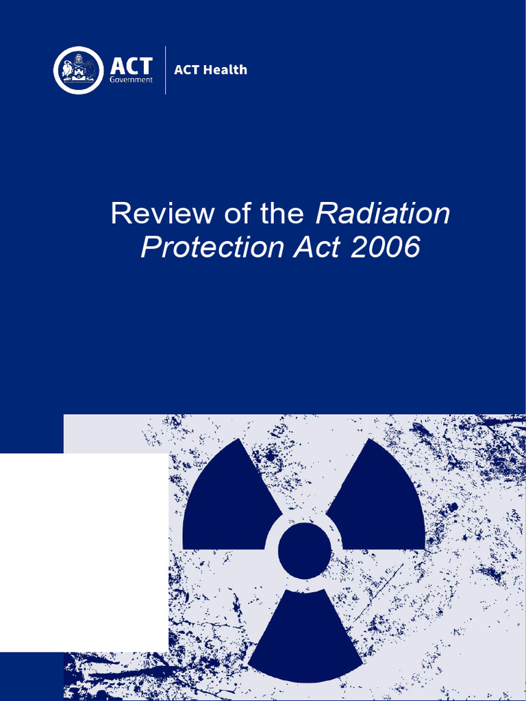 ACT - Review of The Radiation Protection Act 2006 | PDF