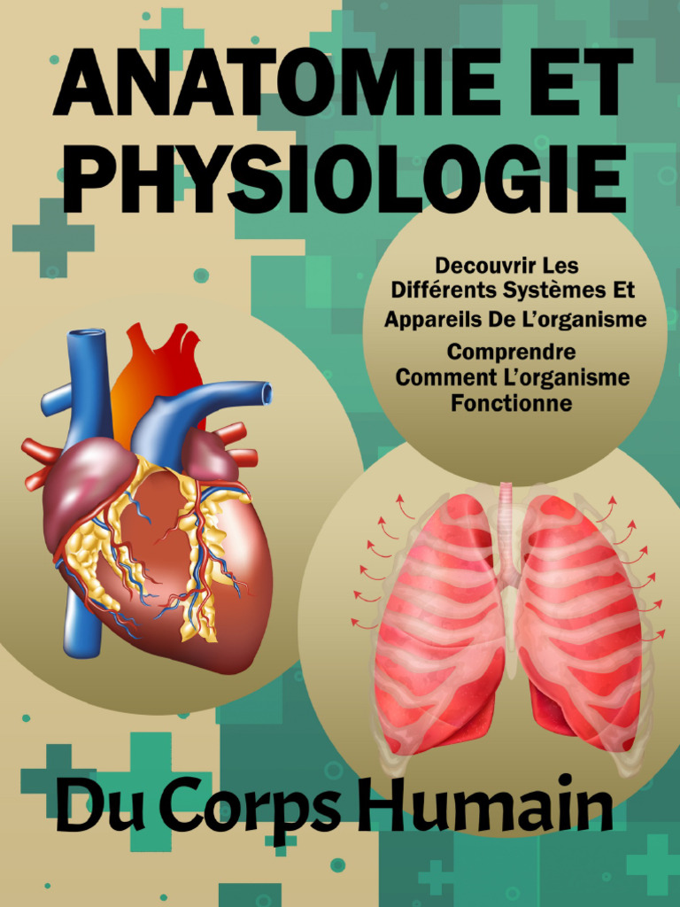 Anatomie Et Physiologie Du Corps Humain - Anatomie, Biologie Et Physiologie de Base Pour ...