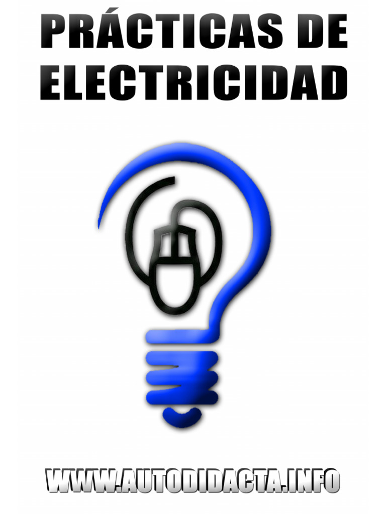 Un Excelente AUTODIDACTA Con PRÁCTICAS DE ELECTRICIDAD | PDF