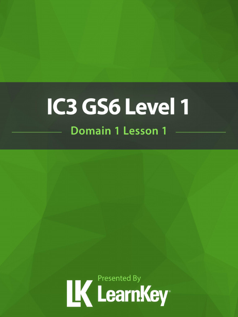 Domain 1 Lesson 1: Domain 1 Lesson 1: IC3 GS6 Level 1 Video Times IC3 ...