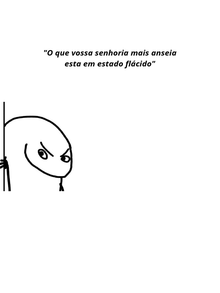 O Que Vossa Senhoria Mais Anseia Esta em Estado Flácido - 20240923 ...