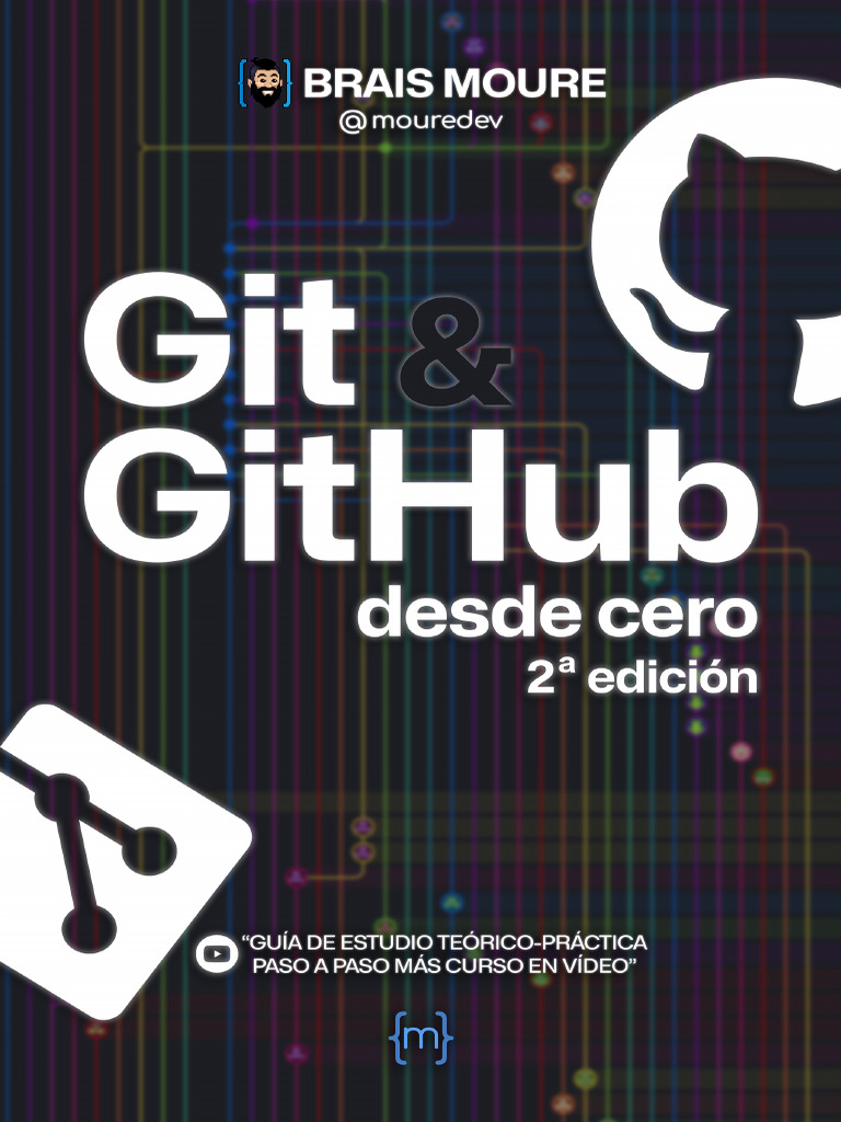 Git y GitHub Desde Cero - 2da. Ed. - Brais Moure | PDF