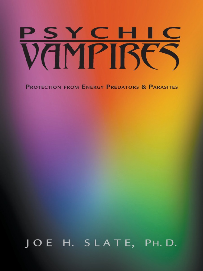 Psychic Vampires by Joe H. Slate | PDF