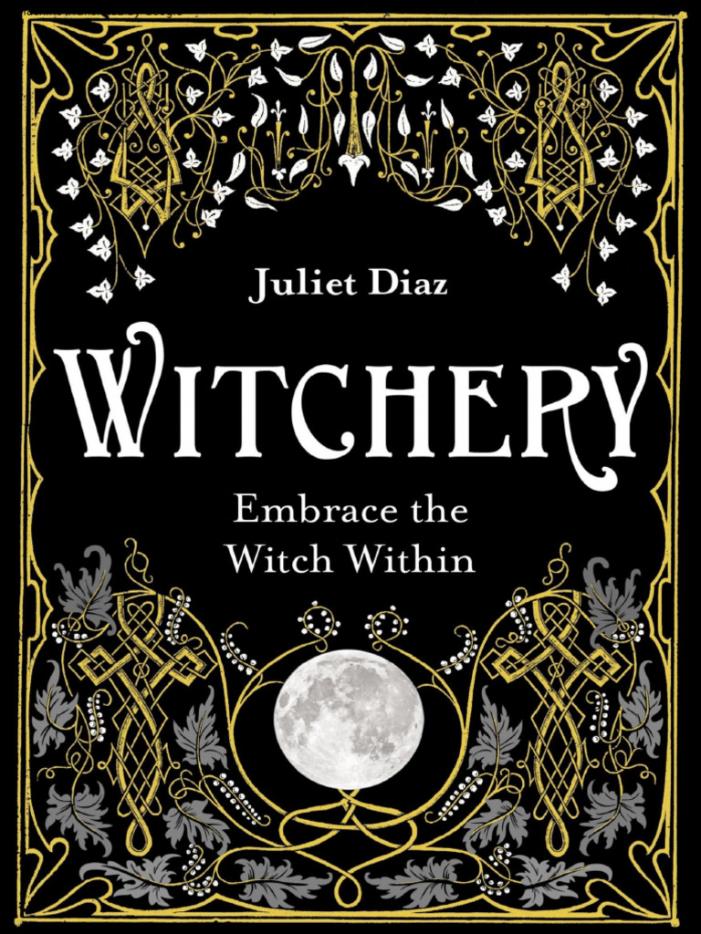 Witchery Embrace The Witch Within (Juliet Diaz) | PDF