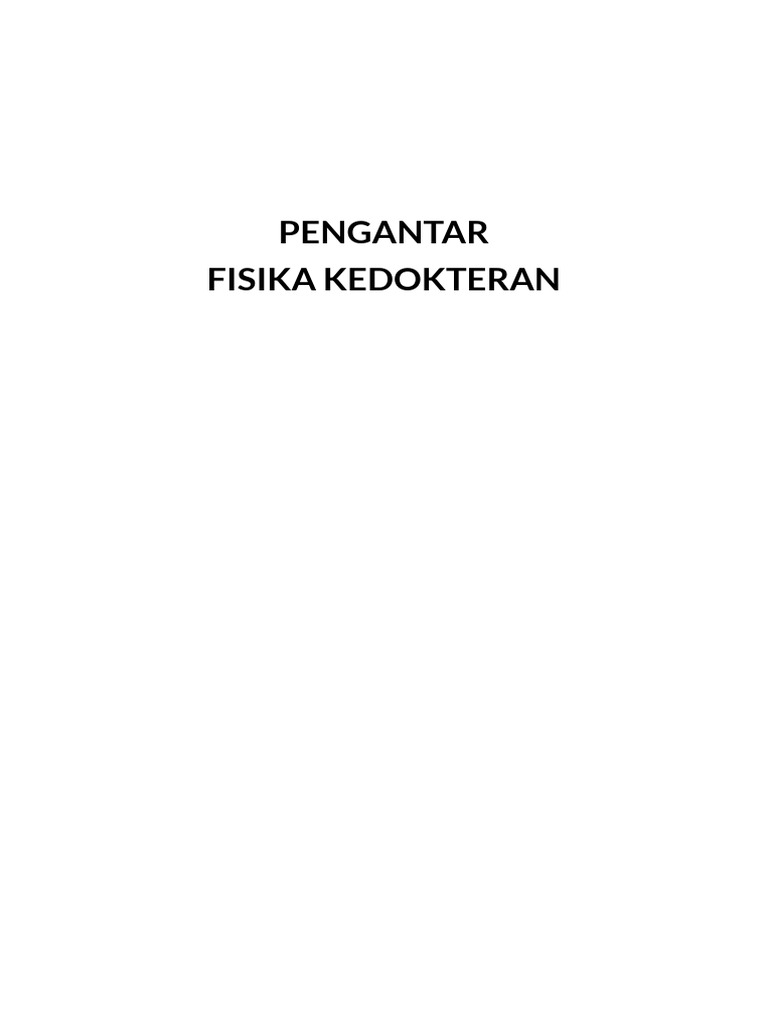 PENGANTAR FISIKA KEDOKTERAN Biolistrik, Biomagnetik, Biooptika, Radiasi Nuklir, Teknologi Sinar ...