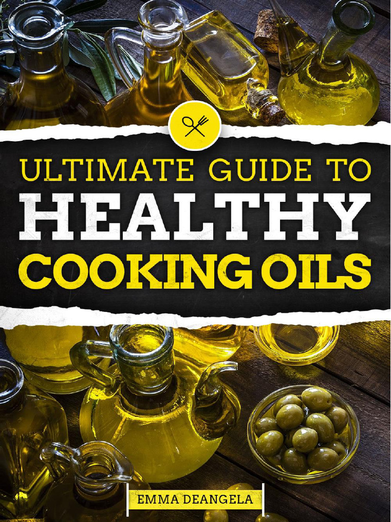 Ultimate Guide To Healthy Cooking Oils | PDF
