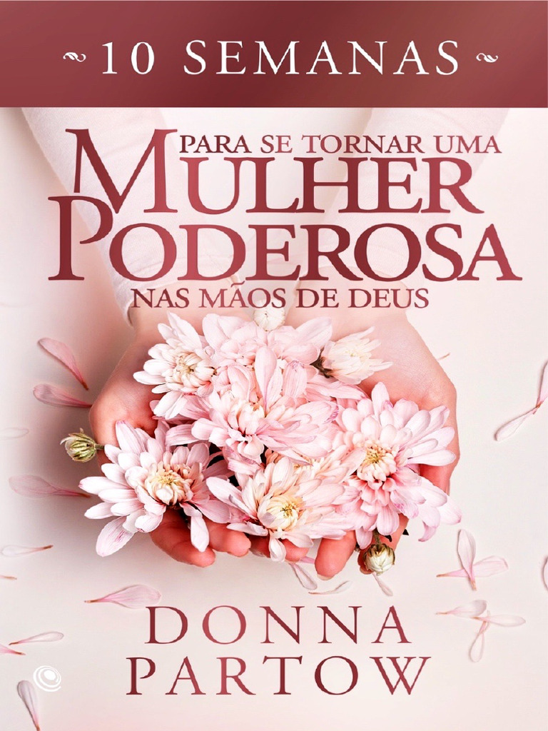Sexta Semana, Dia 04 10 SEMANAS PARA SE TORNAR UMA MULHER PODEROSA NAS MÂOS DE DEUS | PDF