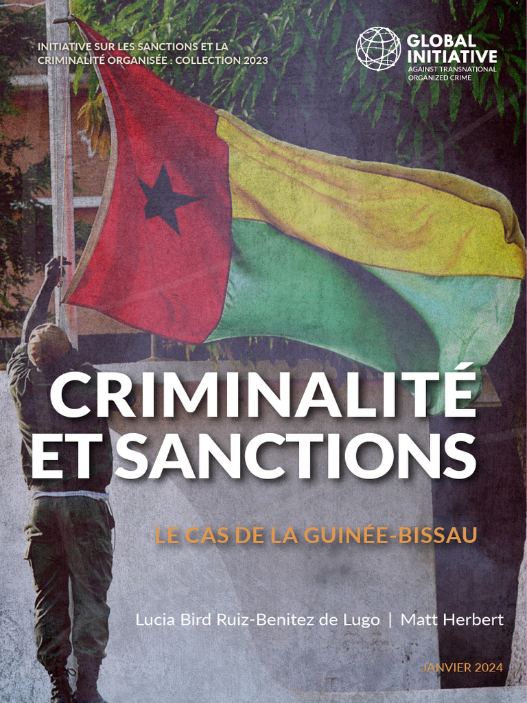 Lucia Bird Matt Herbert Criminalité Et Sanctions Le Cas de La Guinée Bissau GI TOC Janvier 2024 ...