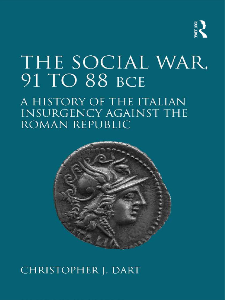 Christopher J. Dart - The Social War, 91 To 88 BCE - A History of The ...