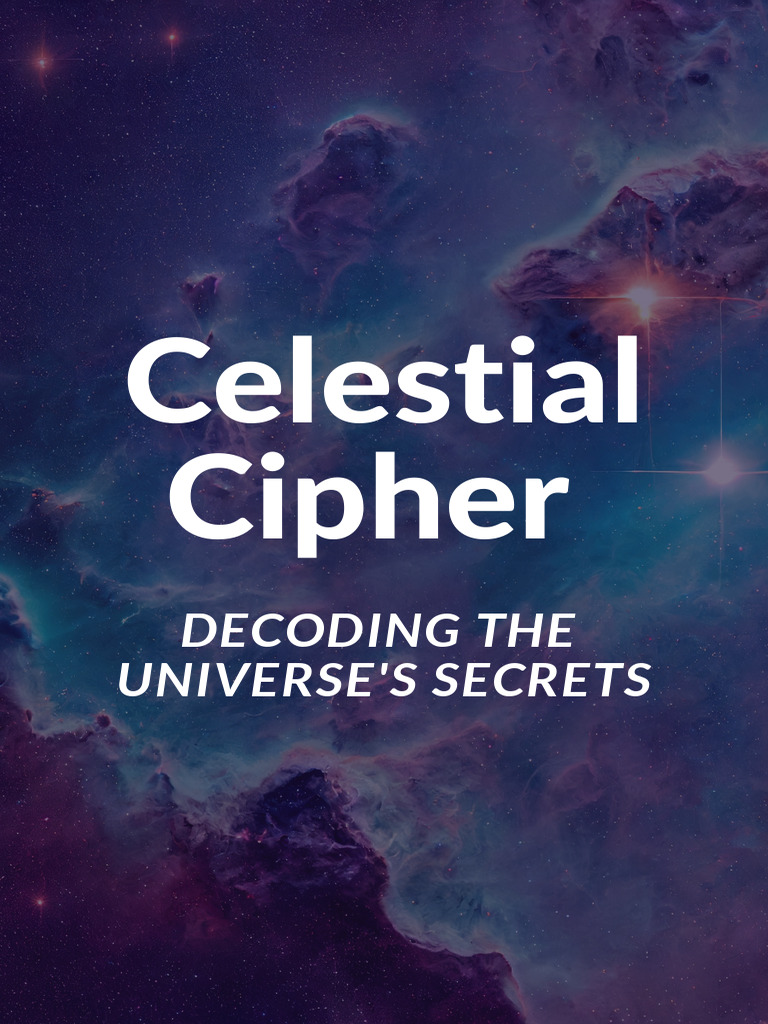 Celestial Cipher - Decoding The Universe's Secrets | PDF | Dream | Self ...